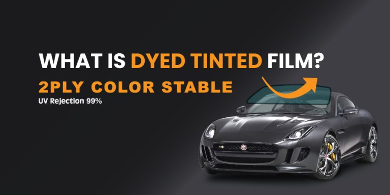 What is Dyed Tinted Film? Manufacturing, Advantages, and Disadvantages